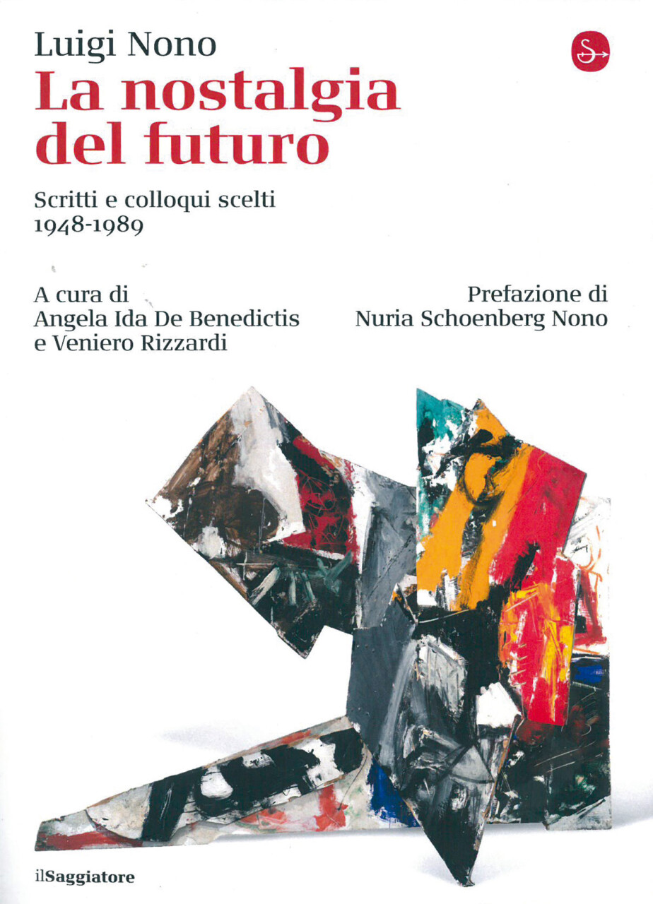 Luigi Nono - La nostalgia del futuro. Scritti e colloqui scelti 1948-1989